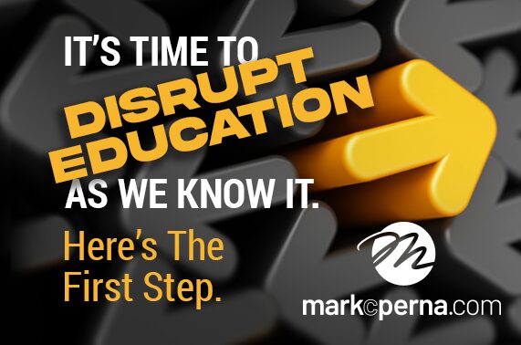 It’s Time to Disrupt Education As We Know It. Here’s The First Step ...